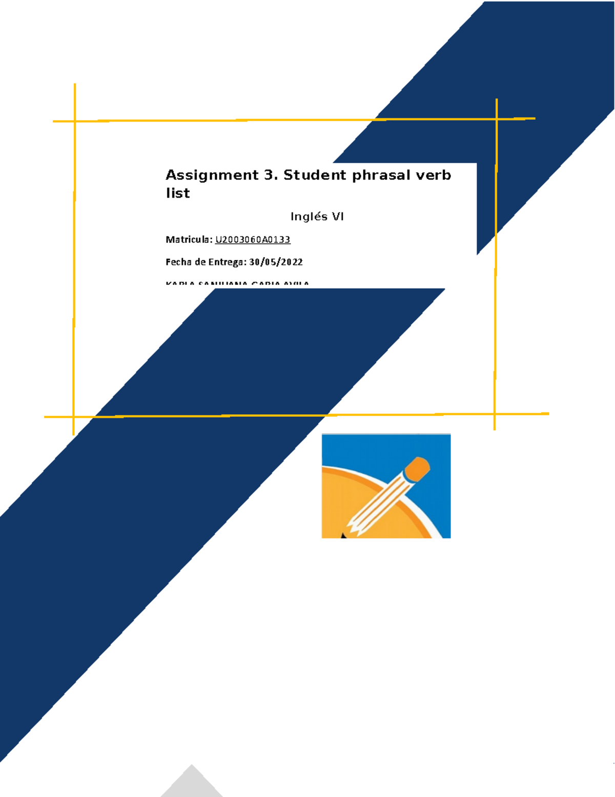 Garciaavilakarlasanjuana ACT3 Phrasal verb - Assignment 3. Student phrasal verb list Inglés VI ...