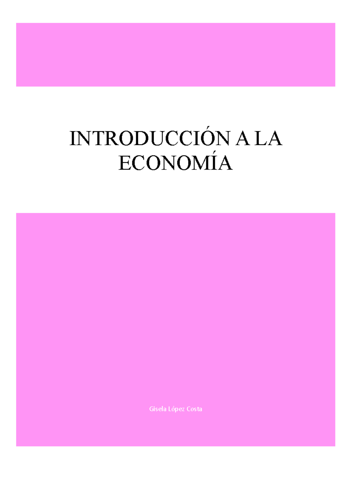 TEMA 1. Introducción A LA Economía - Gisela López Costa INTRODUCCIÓN A ...