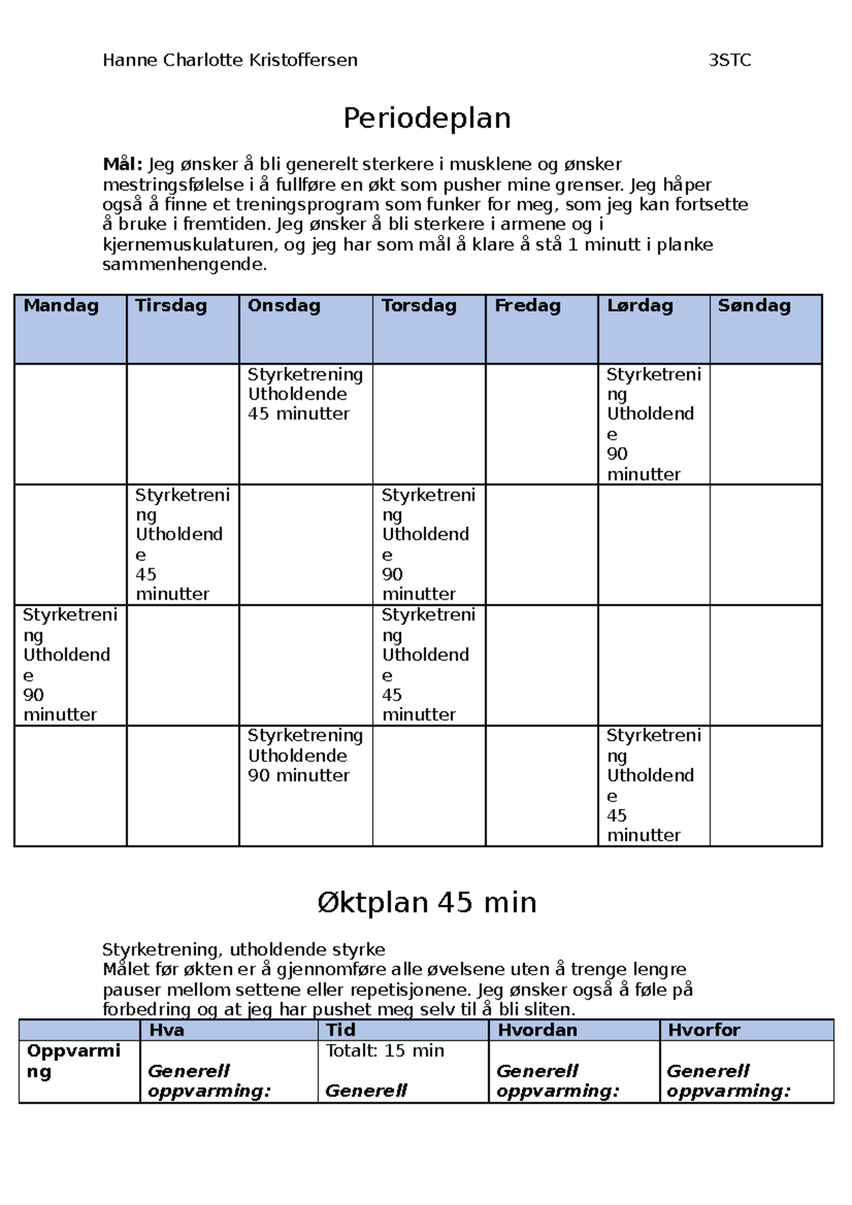 Kroppsøving periodeplan og øktplan - Periodeplan Mål: Jeg ønsker å bli ...