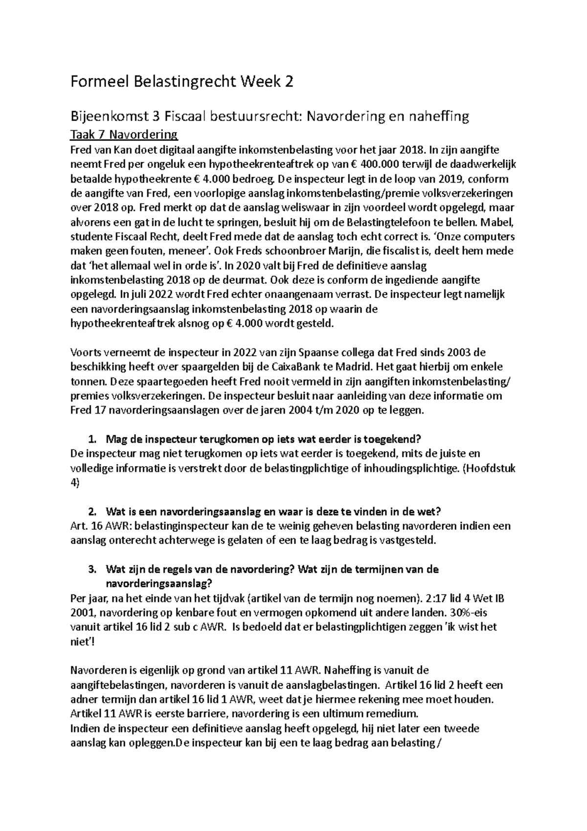 Formeel Belastingrecht Week 2 - In zijn aangifte neemt Fred per ongeluk ...
