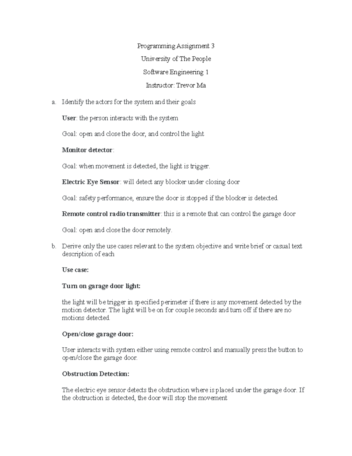 Programming Assignment 3 - Identify the actors for the system and their goals User: the person ...