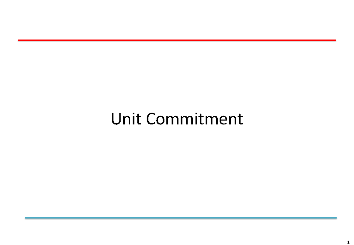 Unit Commitment - Unit Commitment Economic Dispatch: Problem Definition Given load Given set of ...