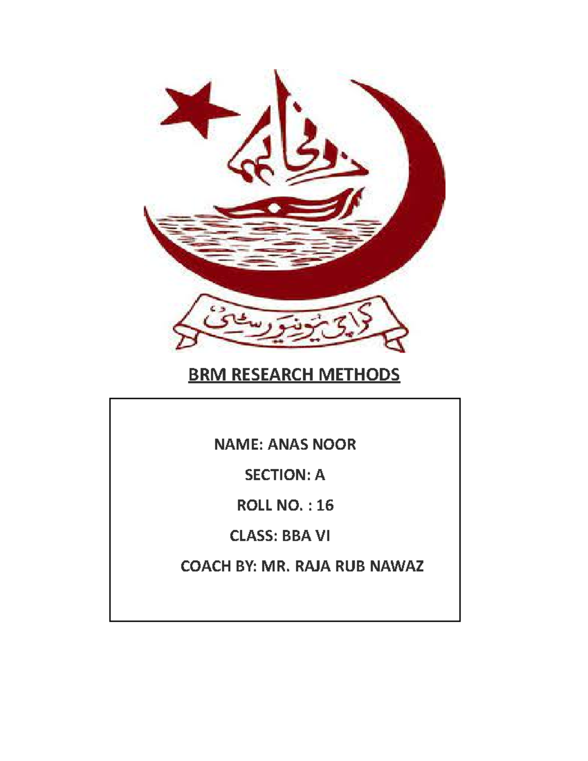 BRM Model - BRM RESEARCH METHODS NAME: ANAS NOOR SECTION: A ROLL NO ...