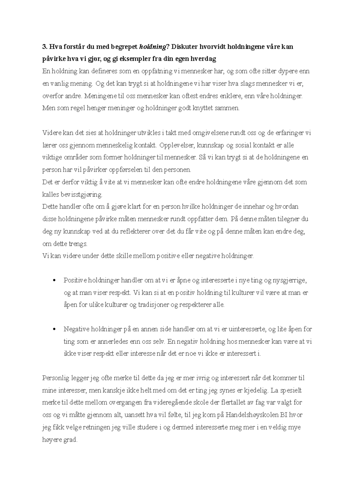 Arbeidskrav 3 - ariebdskrav - 3. Hva forstår du med begrepet holdning****? Diskuter hvorvidt ...