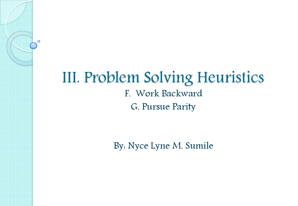 Heuristicsreport - report - III. Problem Solving Heuristics F. Work Backward G. Pursue Parity By ...