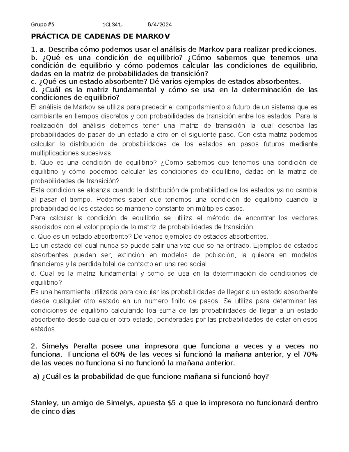 Práctica DE Cadenas DE Markov-2 - PRÁCTICA DE CADENAS DE MARKOV 1. a. Describa cómo podemos usar ...