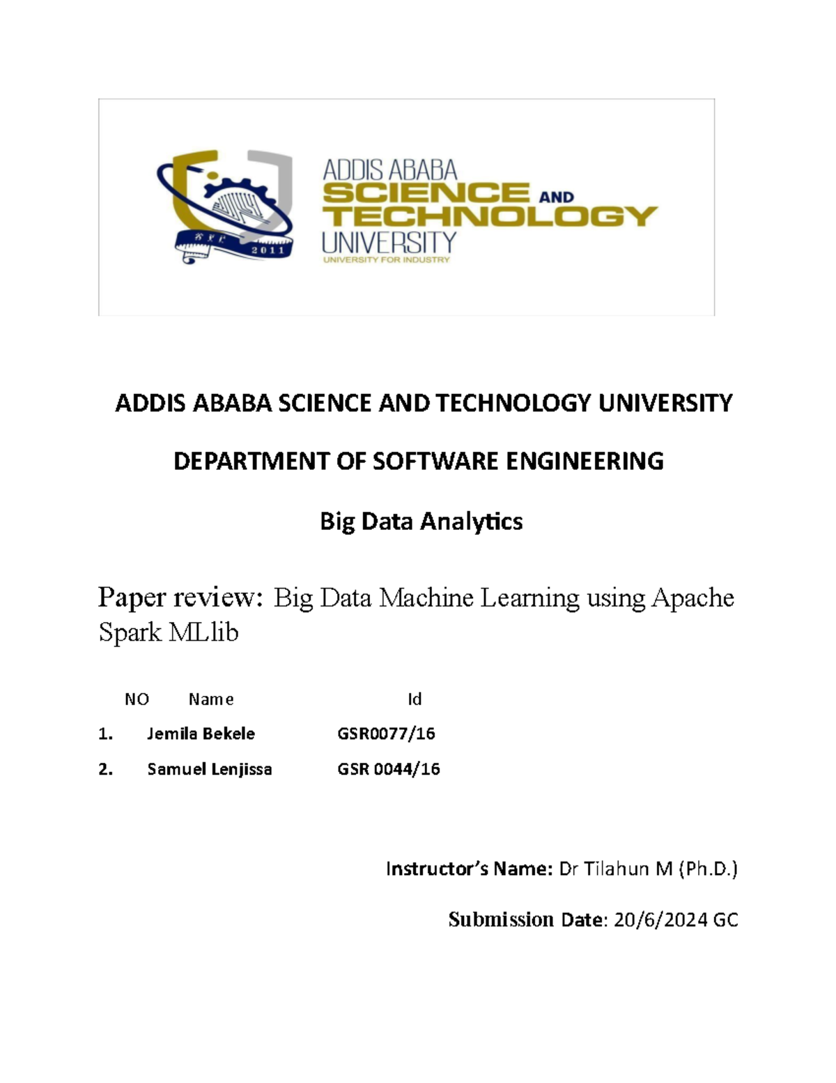 Big Data Machine Learning using Apache Spark MLlib - Jemila Bekele GSR0077/ 2. Samuel Lenjissa ...