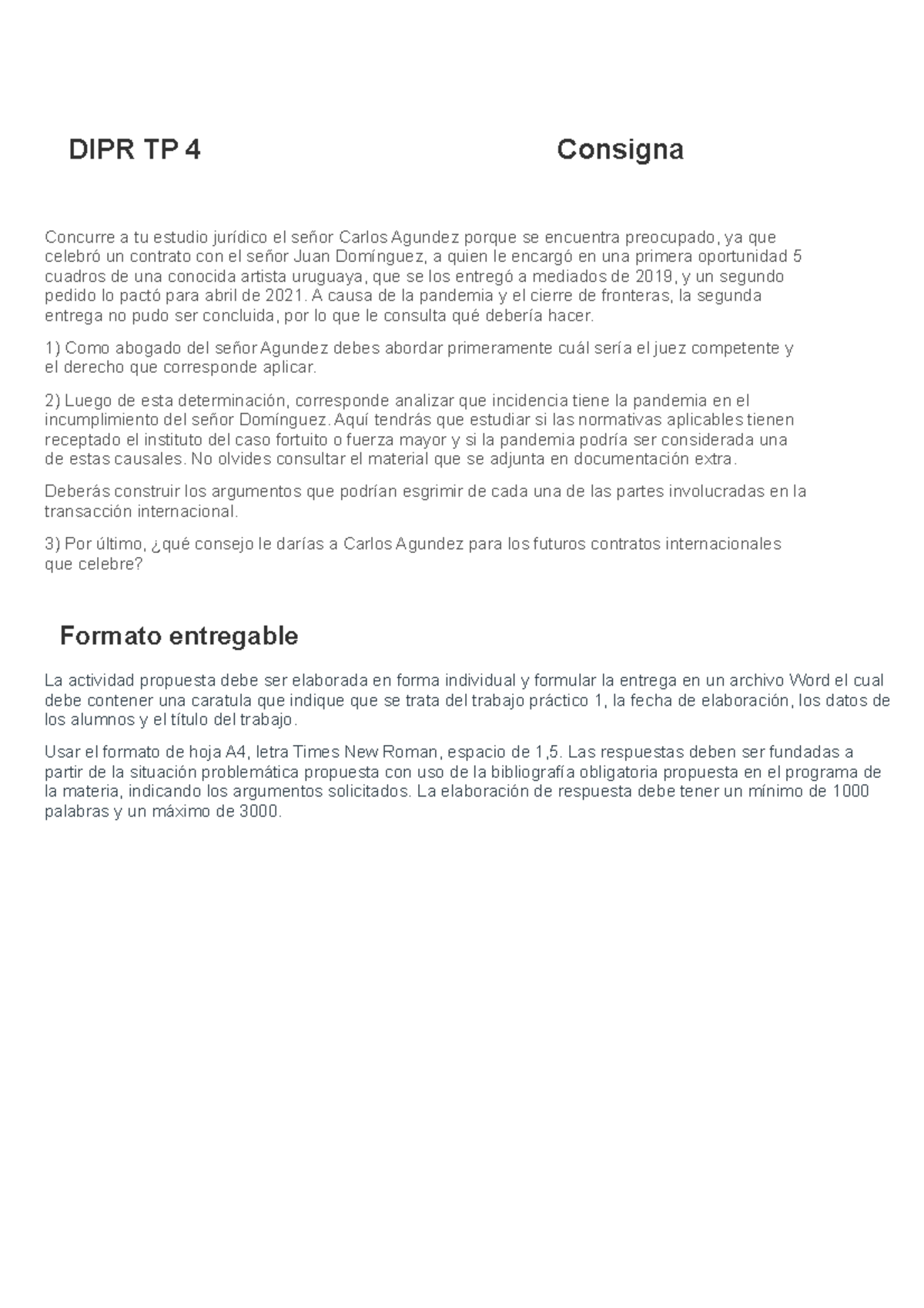DIPR TP 4 Consigna - DIPR TP 4 Consigna Concurre a tu estudio jurídico el señor Carlos Agundez ...