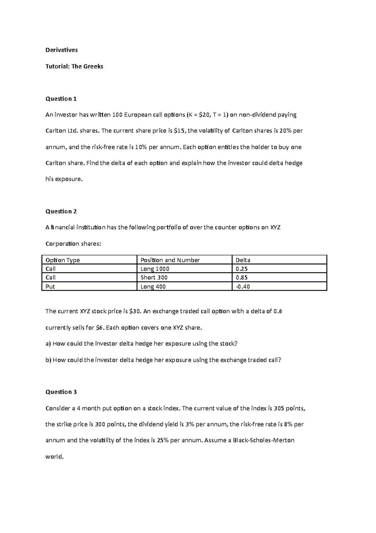 Delta hedging questions - Derivatives Tutorial: The Greeks Question 1 ...