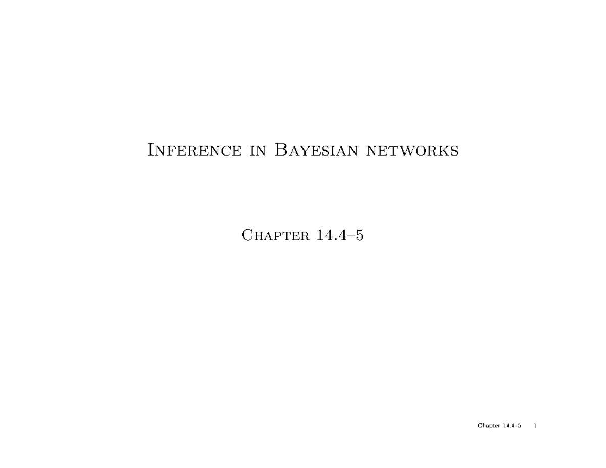 Chapter 14b - practice - Inference in Bayesian networks Chapter 14– Outline ♦ Exact inference by ...