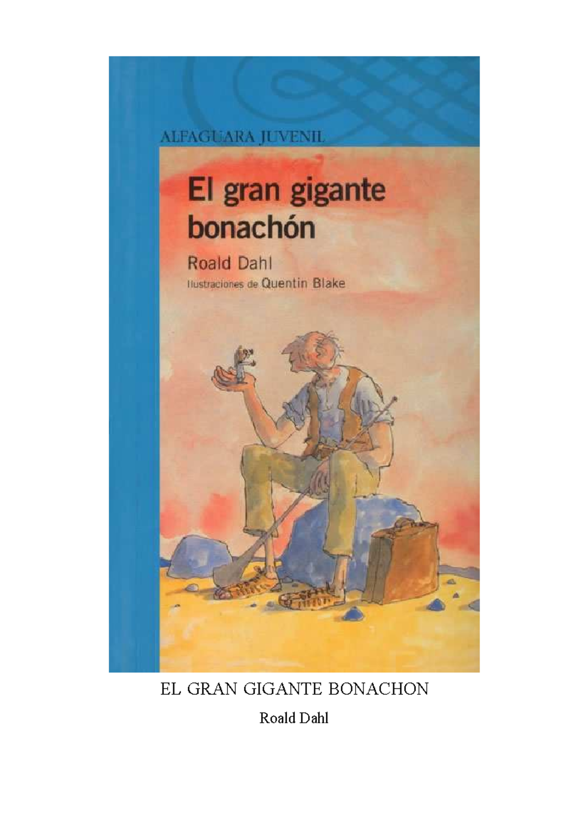 EL GRAN Gigante Bonachon - EL GRAN GIGANTE BONACHON Roald Dahl INDICE ...