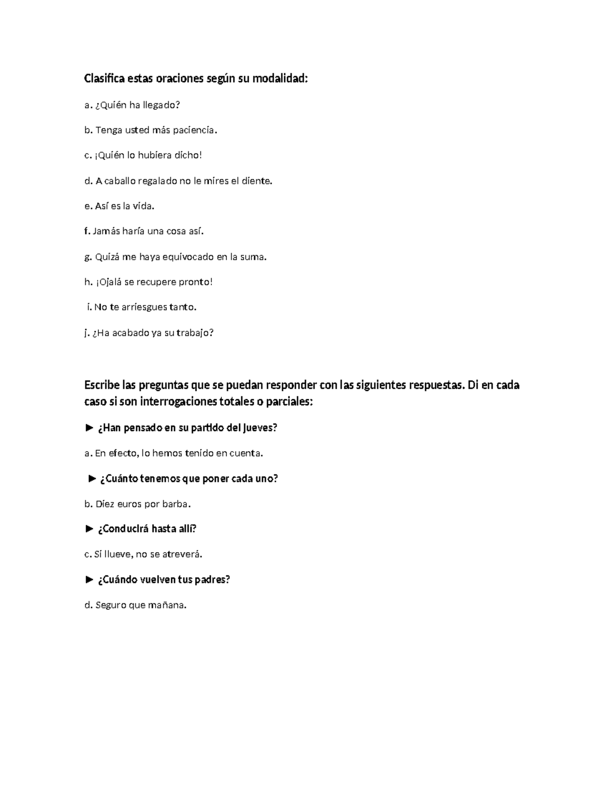 Clasifica estas oraciones según su modalidad practica - ¿Quién ha ...