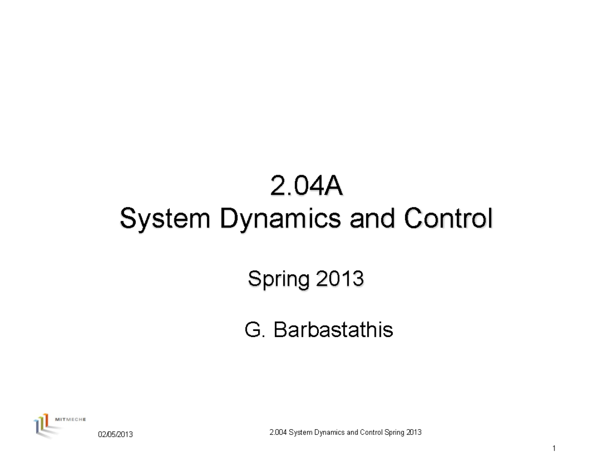 Lecture 1 - 2 System Dynamics and Control Spring 2013 G. Barbastathis ...