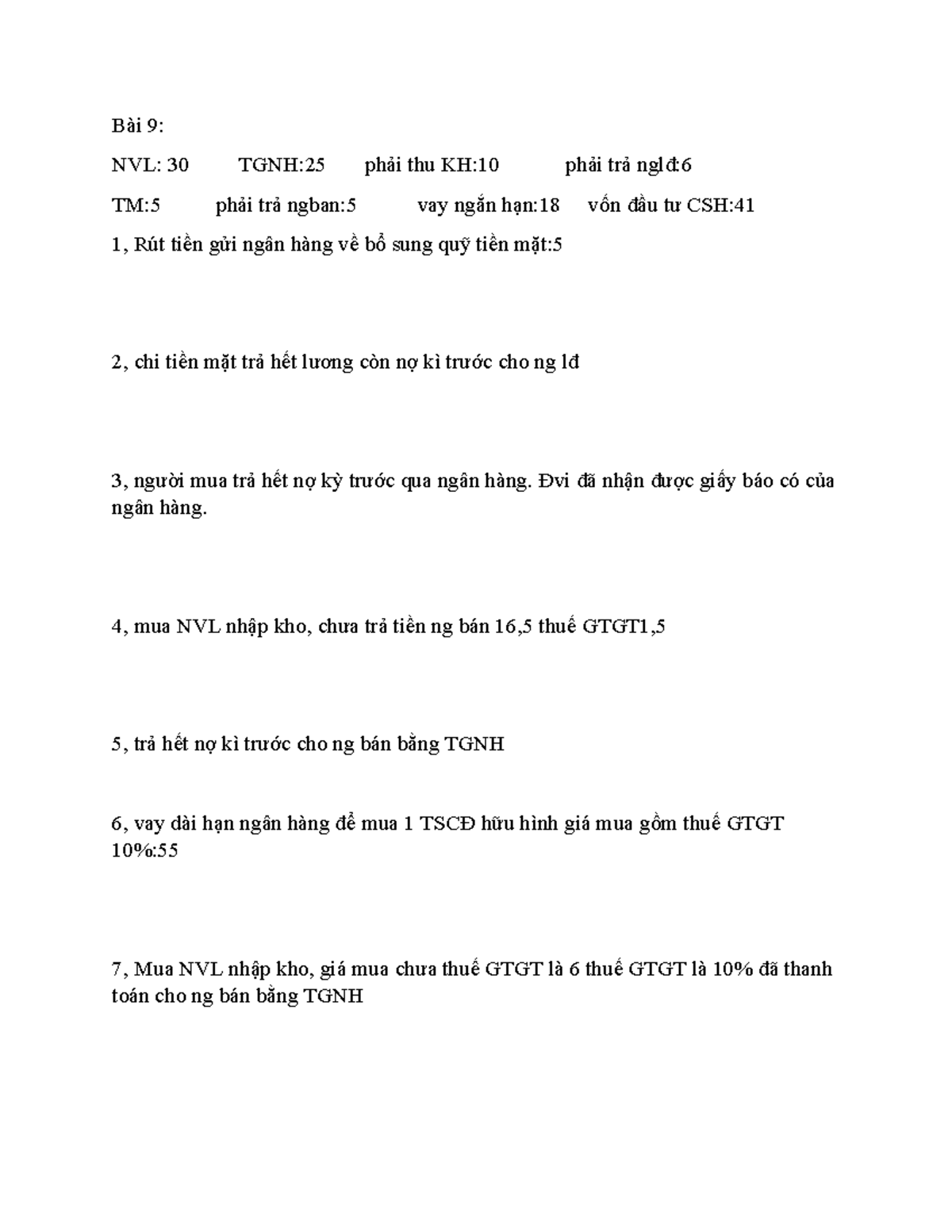 BT định khoản nlkt - btap ngli kế toán - Bài 9:NVL: 30 TGNH:25 phải thu KH:10 phải trả nglđ: TM ...