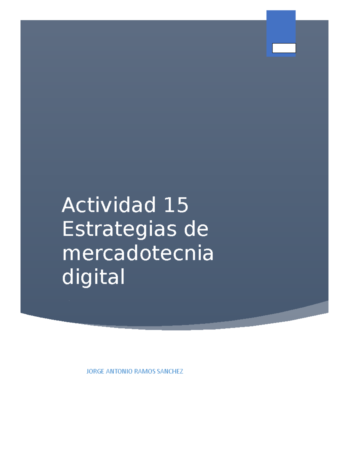 Act15 - Actividad 15 Marketing Digital - Actividad 15 Estrategias de mercadotecnia digital JORGE ...