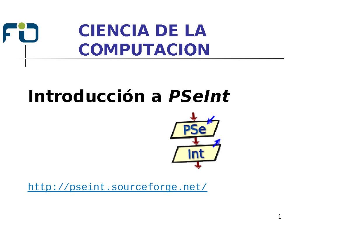 Presentacion PSe Int - Intro a la programación - CIENCIA DE LA COMPUTACION Introducción a PSeInt ...