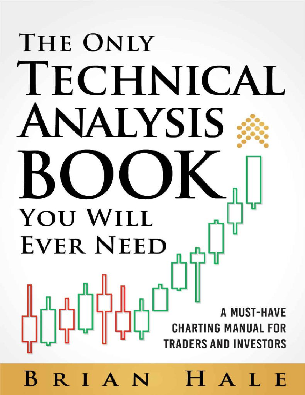 The Only Technical Analysis Book You Will Ever Need: A Must-Have ...