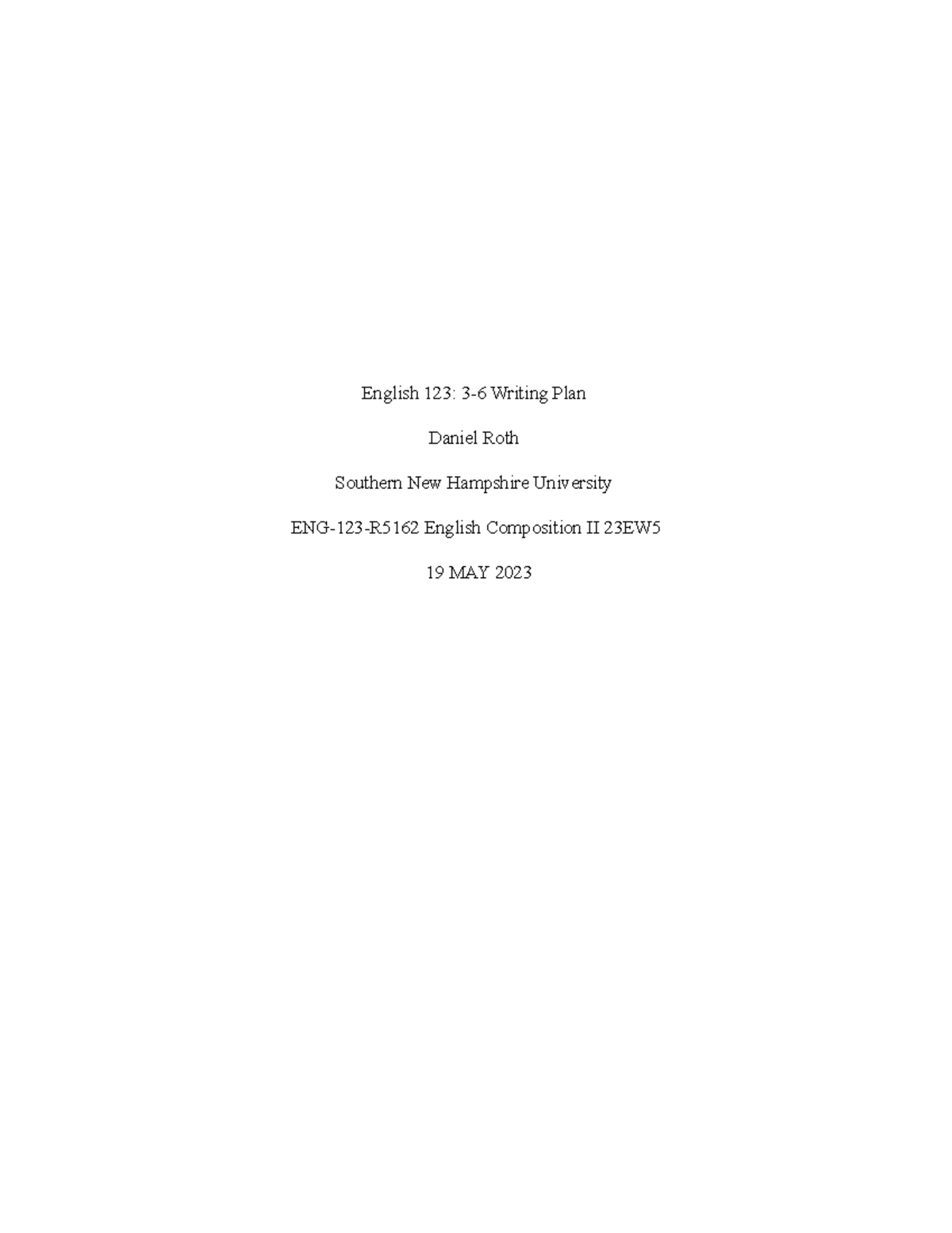 Eng 123 Module 3 - Course work - English 123: 3-6 Writing Plan Daniel Roth Southern New ...