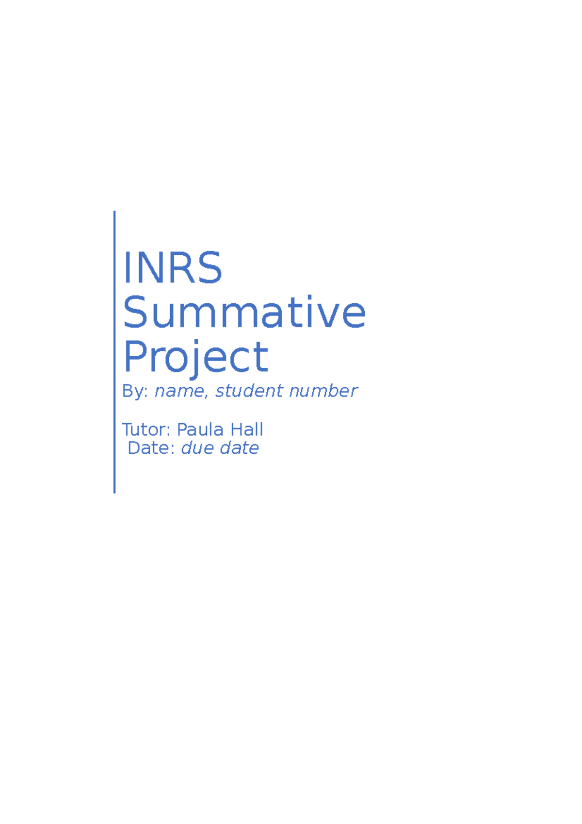 INRS Summative Project template - INRS Summative Project By: name, student number Tutor: Paula ...