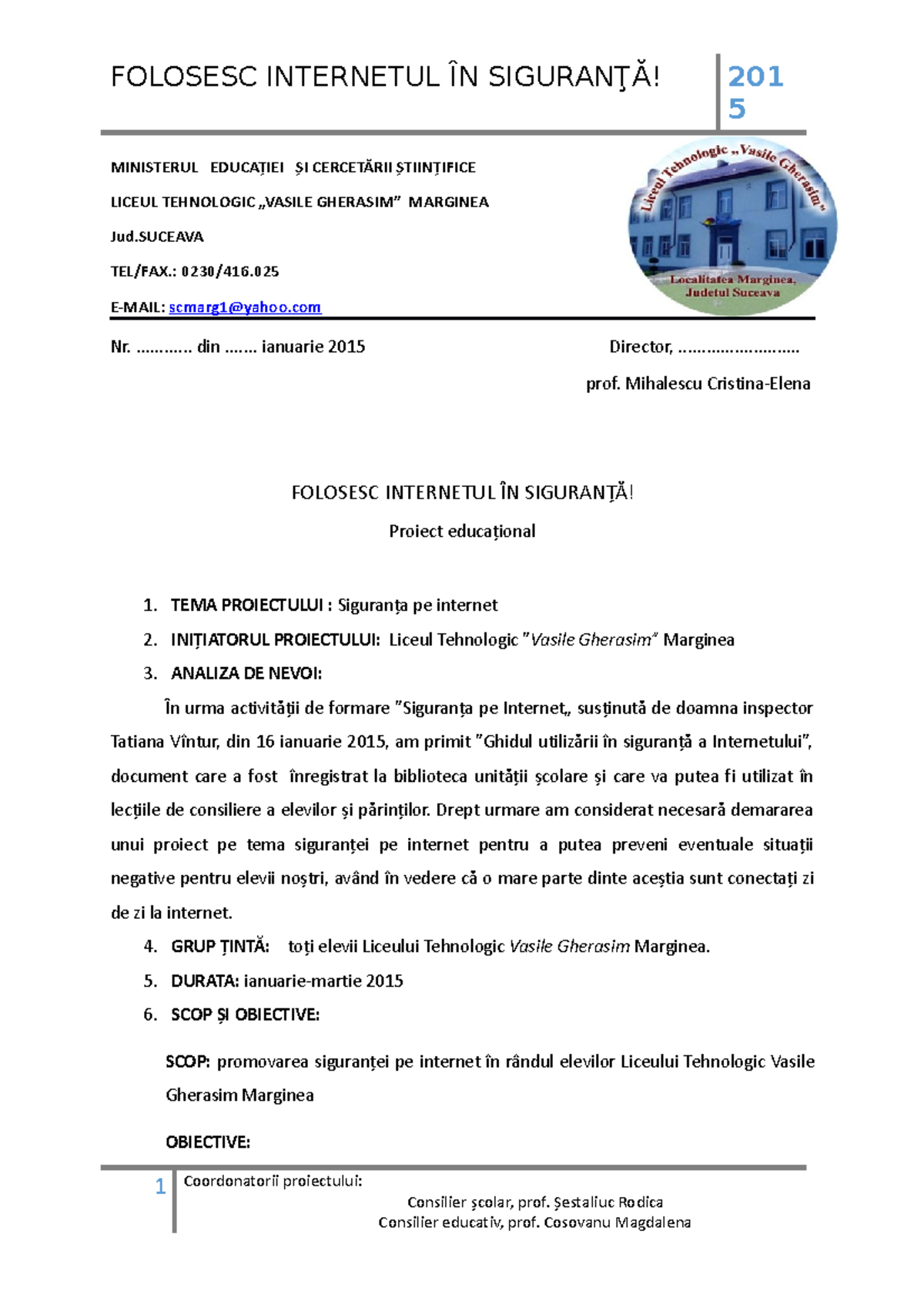 Proiect siguranta pe internet - FOLOSESC INTERNETUL ÎN SIGURANŢĂ! 201 5 ...