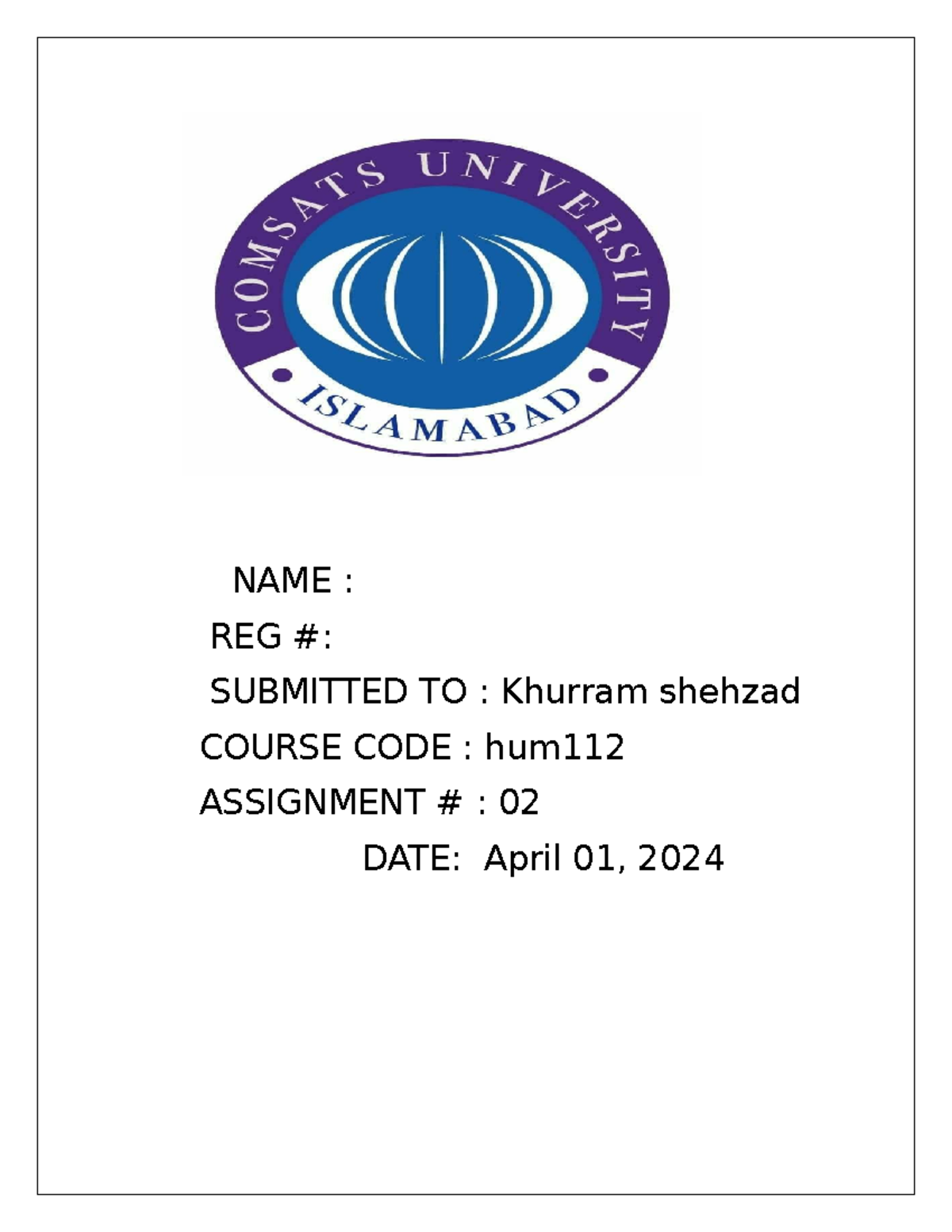 Hum112 assignment 2 - NAME : REG #: SUBMITTED TO : Khurram shehzad ...