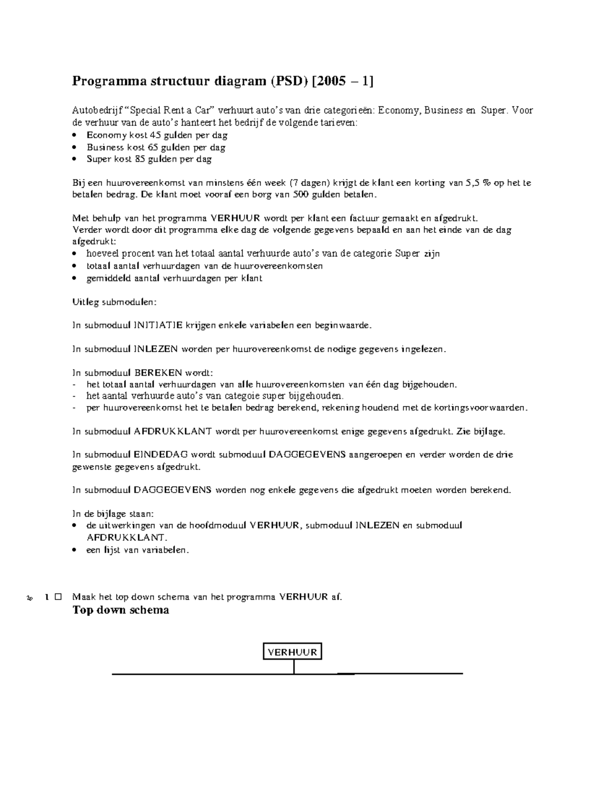 Proef/oefen tentamen 1 maart 2014, vragen - Programma structuur diagram (PSD) [2005 – 1 ...