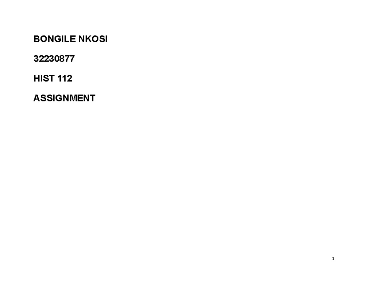 1 Bongs Nkosi 32230877 - Hist of South Africa - BONGILE NKOSI 32230877 HIST 112 ASSIGNMENT The ...