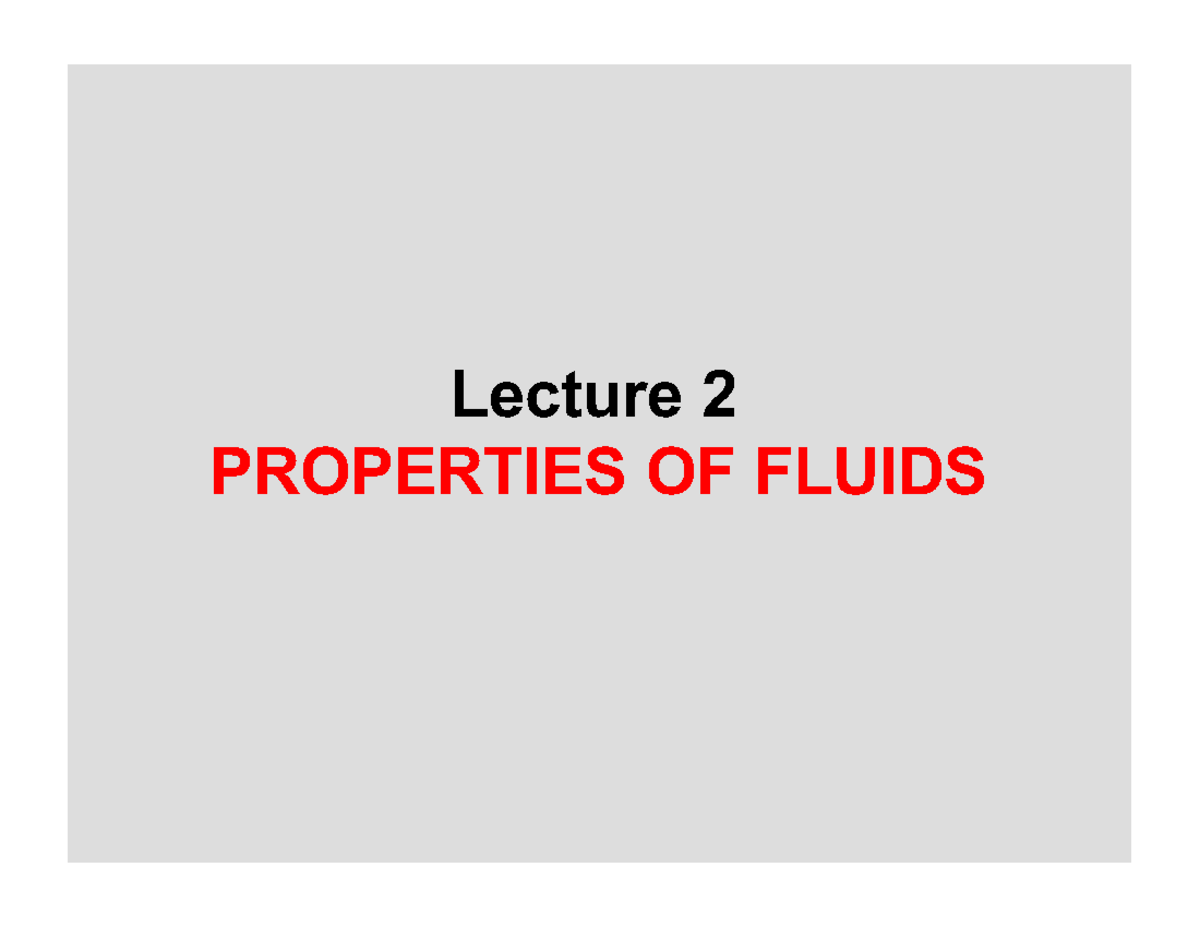 L2 - Properties of Fluids - Lecture 2 PROPERTIES OF FLUIDS A drop forms when liquid is forced ...
