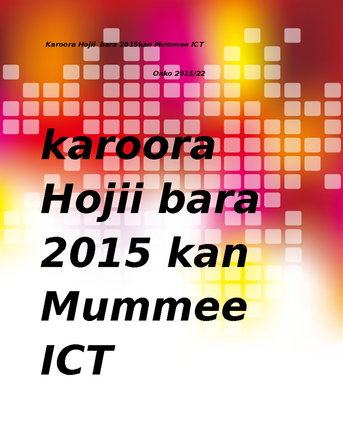 Final ka'umsa karoora 2015 ICT - Karoora Hojii bara 2015kan Mummee ICT Onko 2015/ karoora Hojii ...