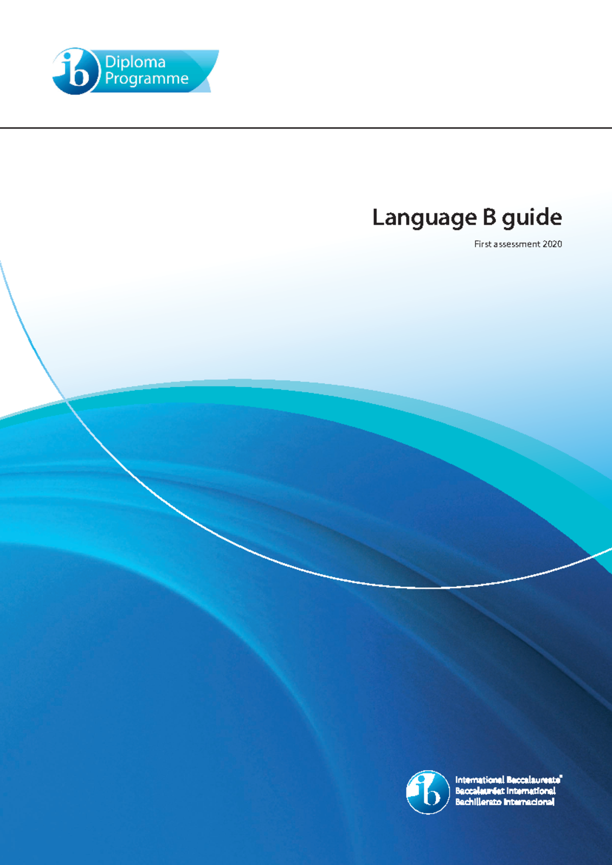 Dp language B guide - Language B guide First assessment 2020 ...