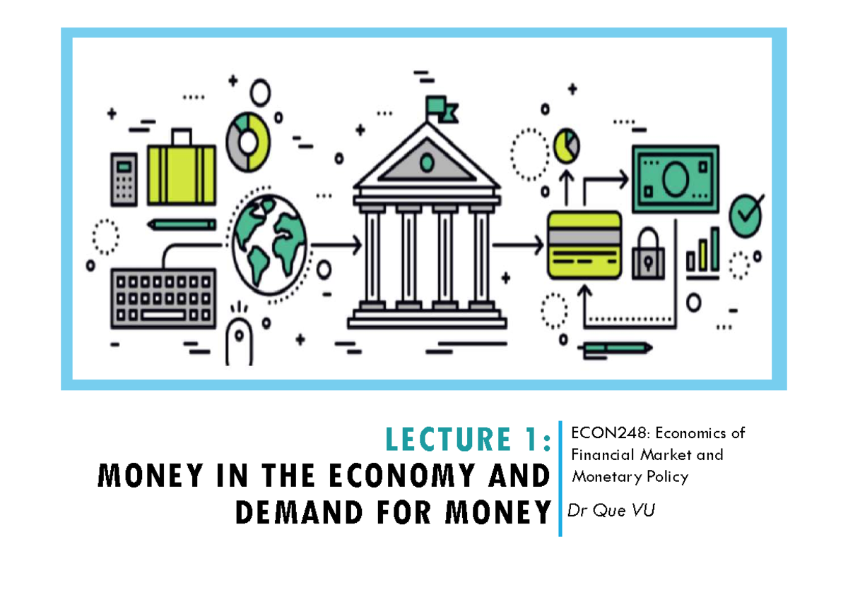 ECON248 Lecture 1 (full) - LECTURE 1: MONEY IN THE ECONOMY AND DEMAND ...