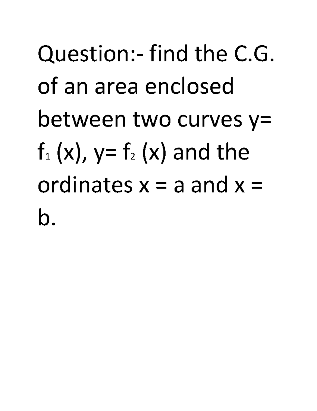 Question solved CG - Find the CG of an area enclosed between two curves ...
