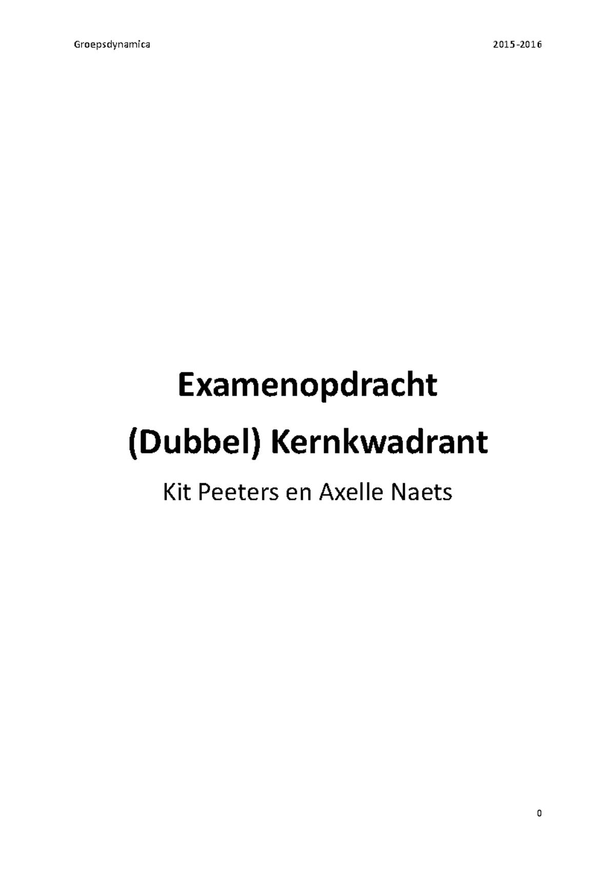 Verplichte opgaven - Kernkwadranten - Examenopdracht (Dubbel) Kernkwadrant Kit Peeters en Axelle ...