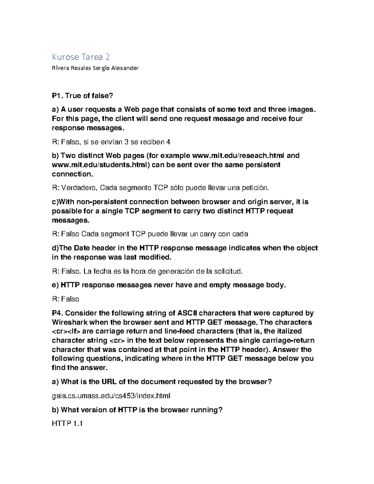 Kurose Tarea 2 Rivera Rosales - True of false? a) A user requests a Web page that consists of ...