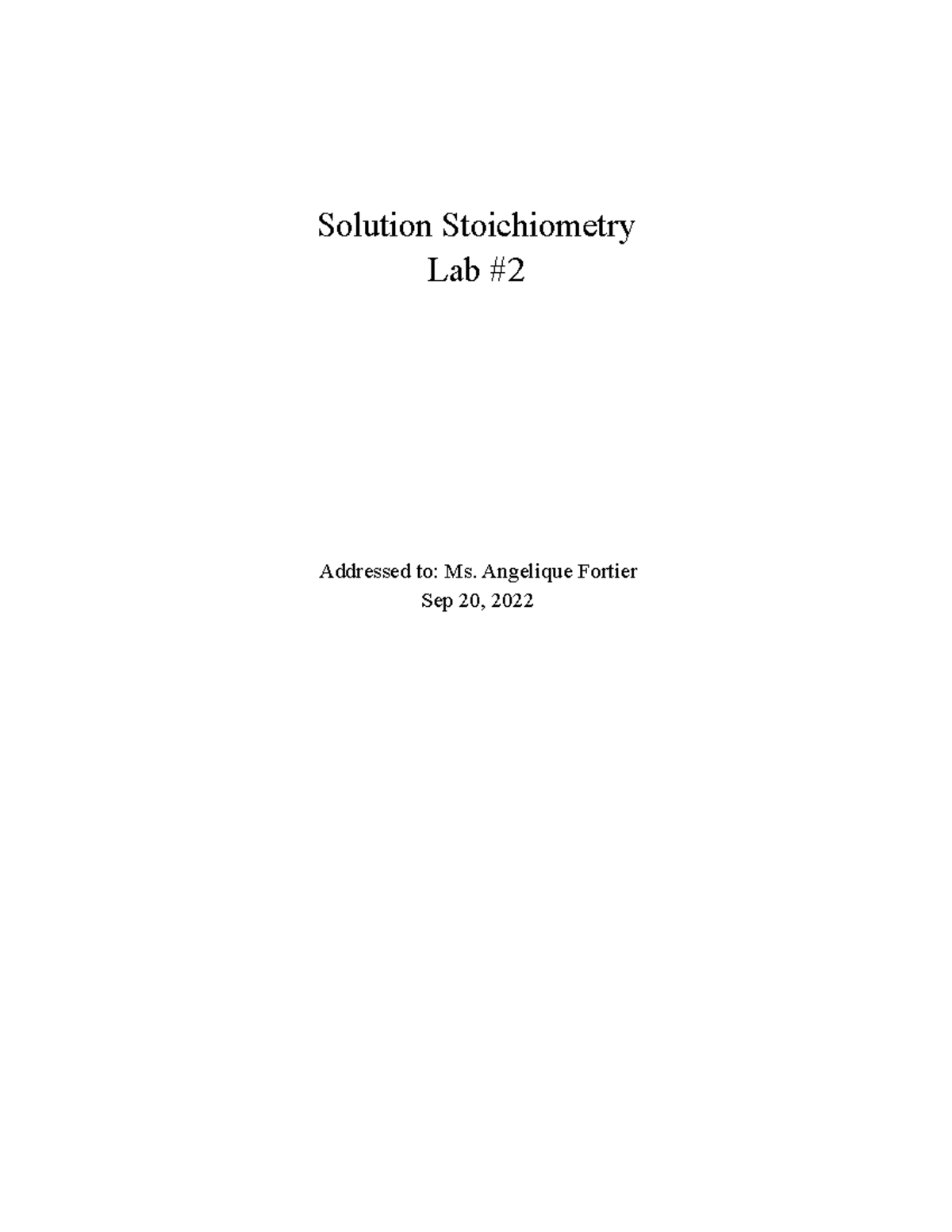 Solution Stoichiometry Lab #2 - Solution Stoichiometry Lab Addressed to: Ms. Angelique Fortier ...