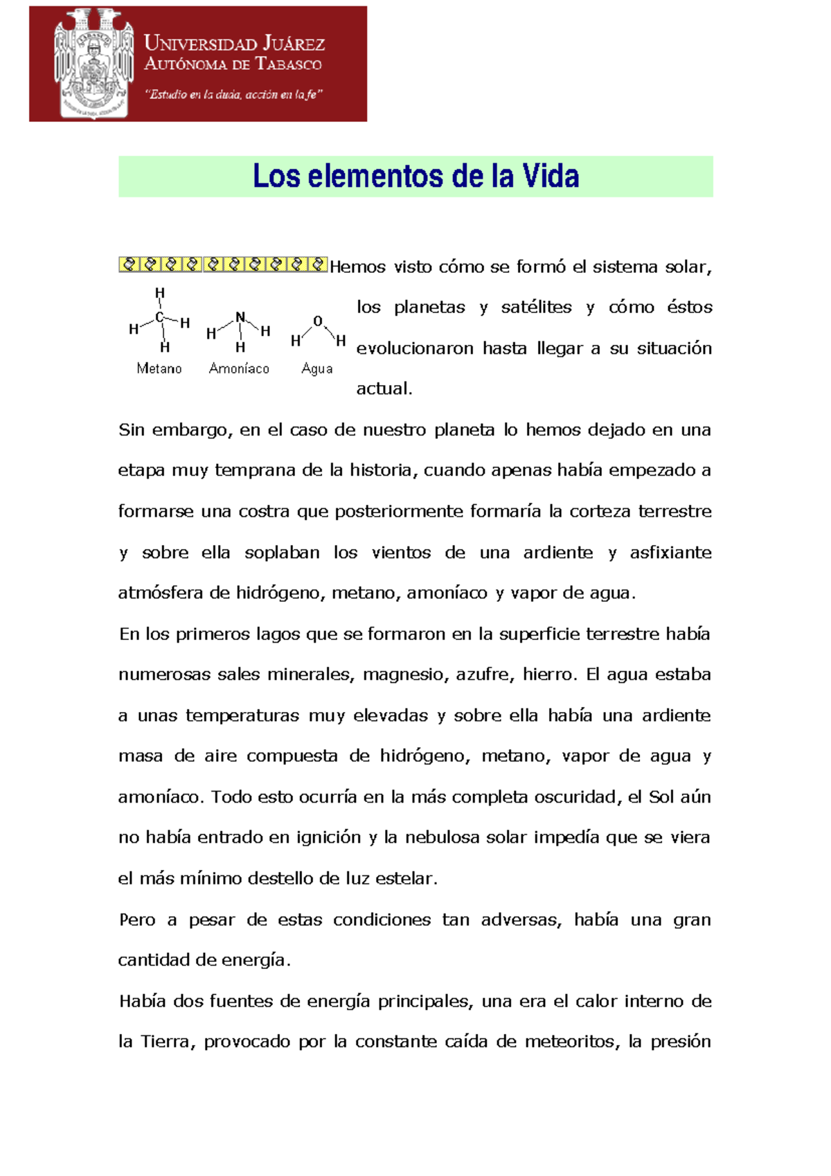 Los elementos de la Vida - Sin embargo, en el caso de nuestro planeta ...
