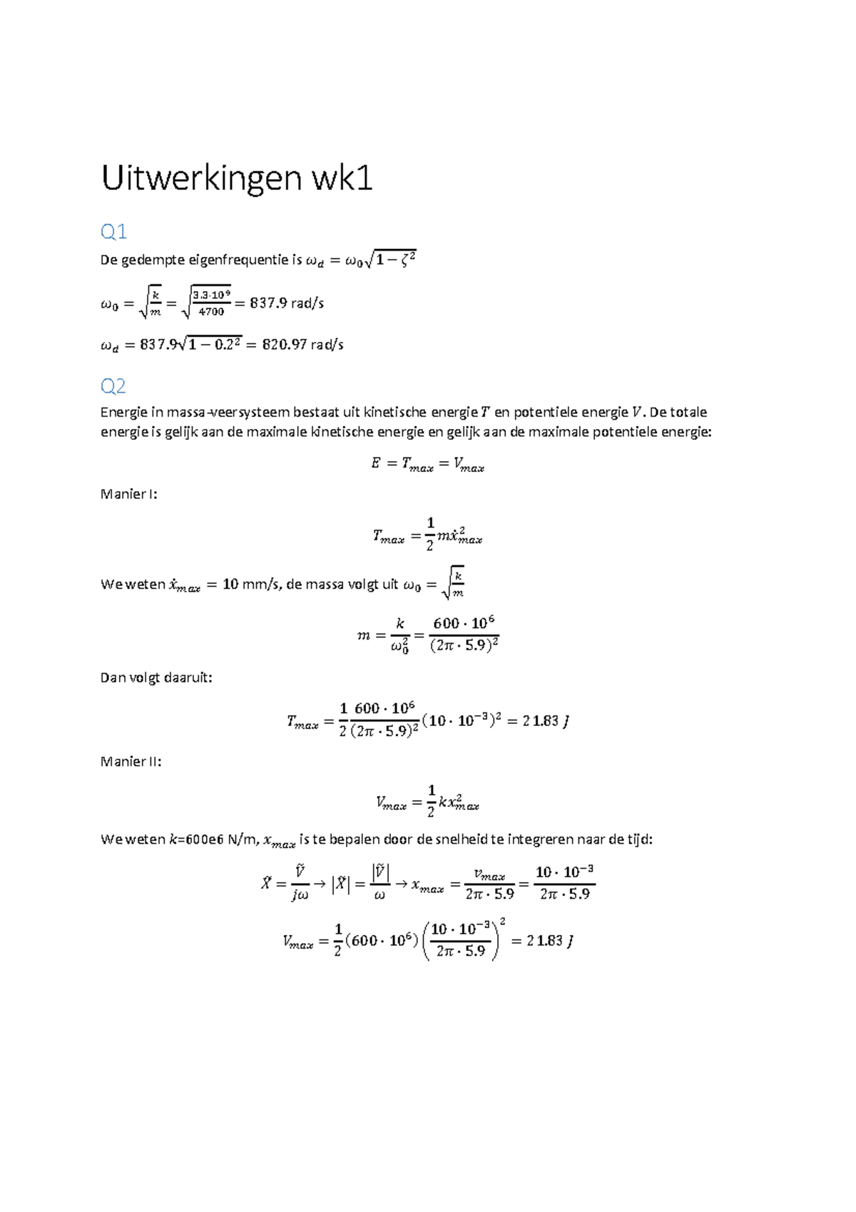 Uitwerkingen wk1 - Uitwerkingen wk1 Q1 De gedempte eigenfrequentie is ...