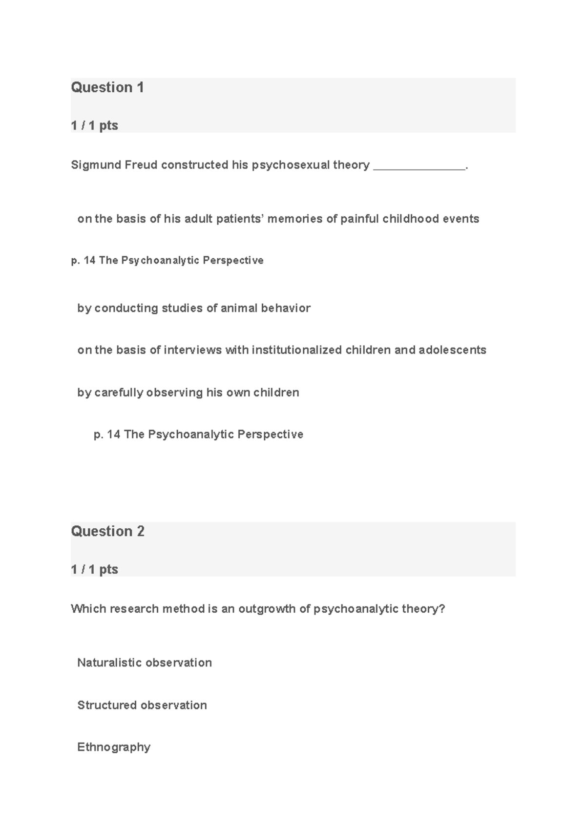 Chapter 1 QUIZ - Question 1 1 / 1 pts Sigmund Freud constructed his ...