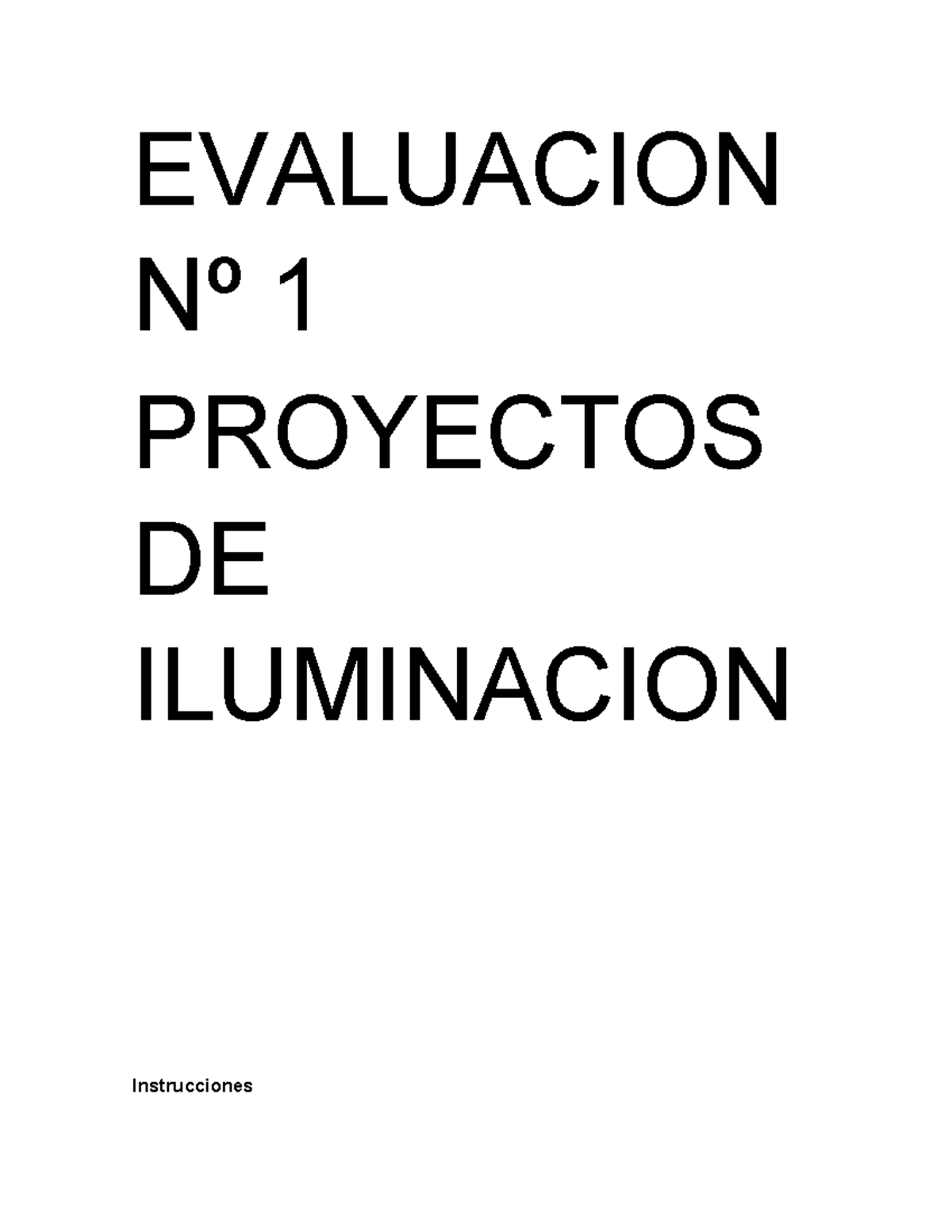 Evaluación 1 Proyectos iluminación - EVALUACION Nº 1 PROYECTOS DE ILUMINACION Instrucciones 1 ...
