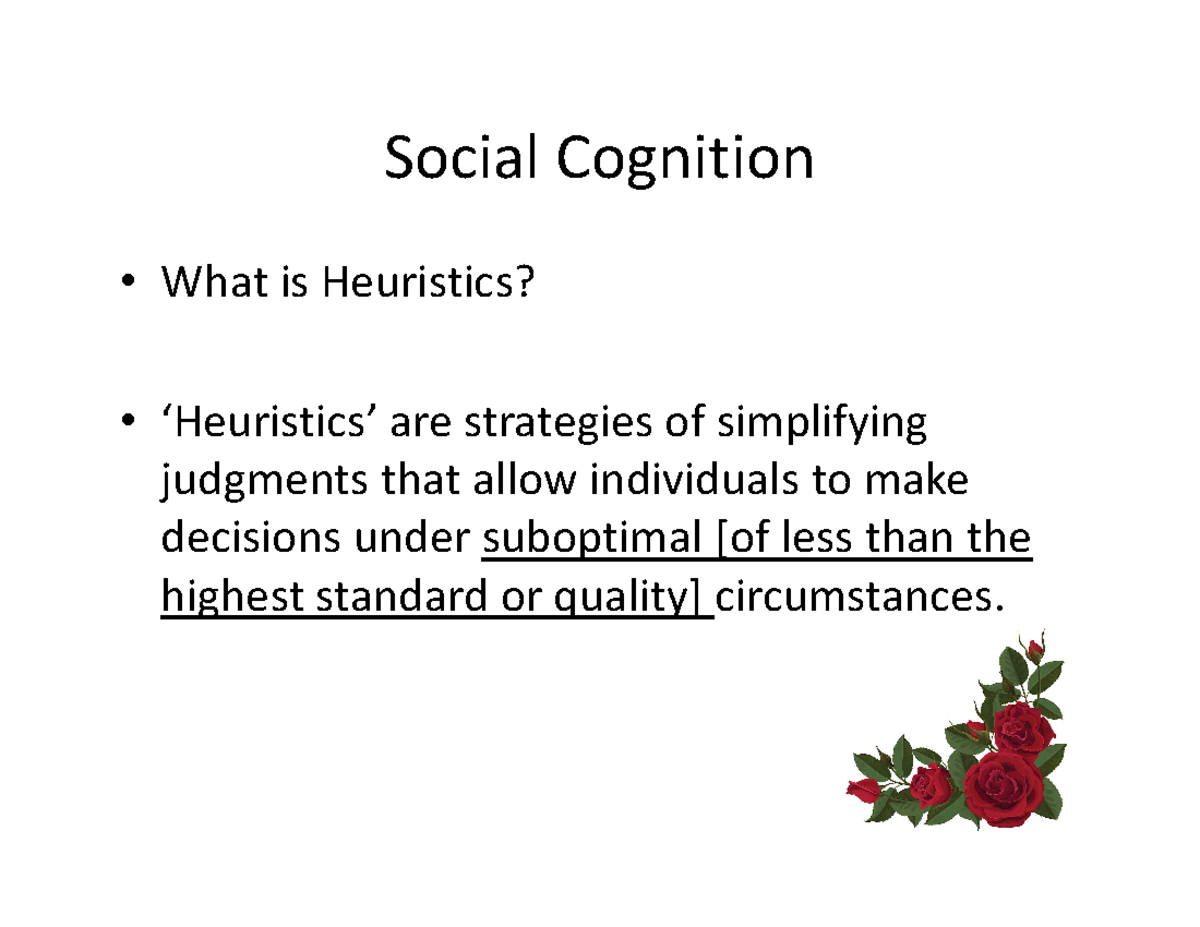 Social Cognition 2024 - coursework - Social Cognition • What is Heuristics? • ‘Heuristics’ are ...