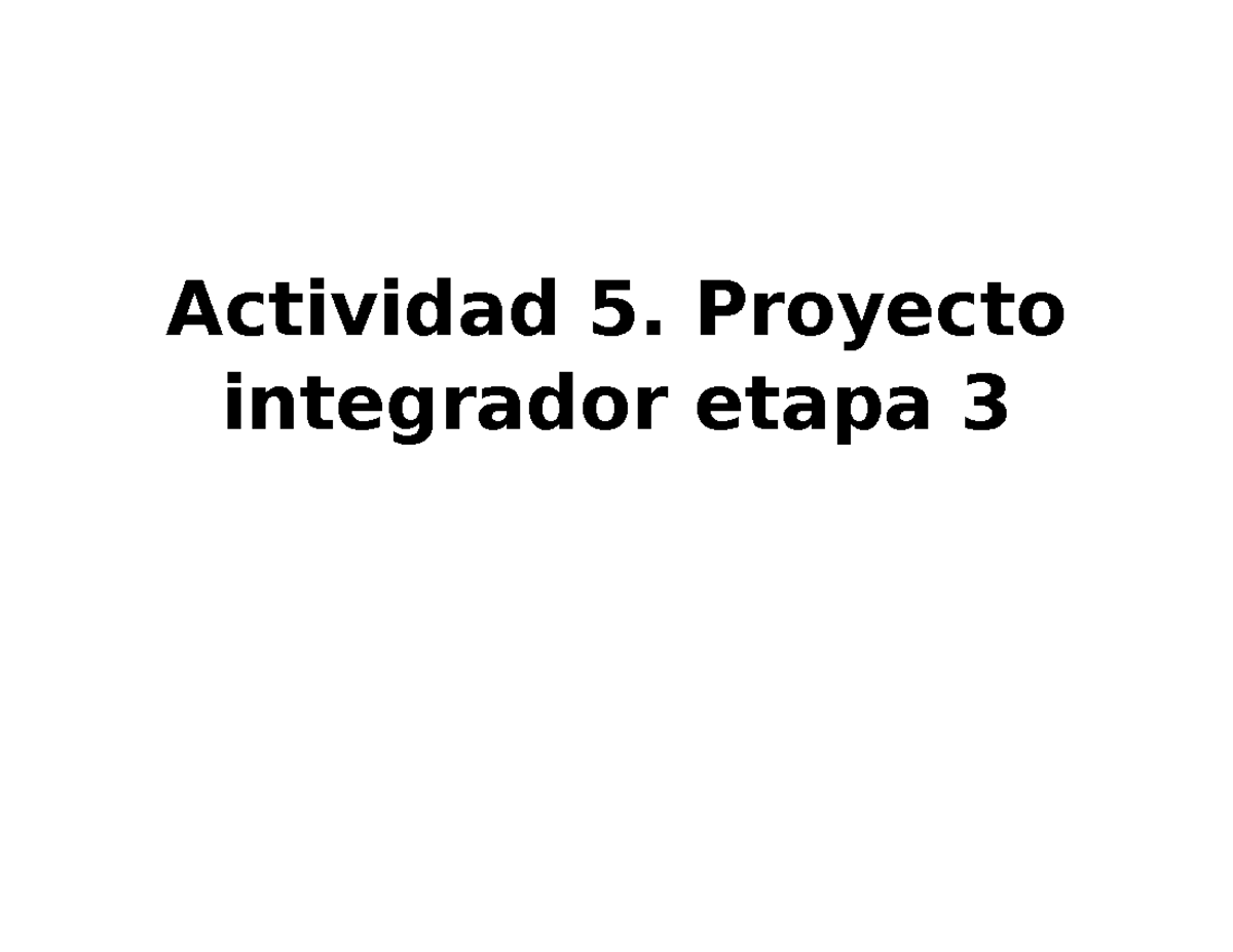 Actividad 5. Proyecto integrador etapa 3 p2 - Actividad 5. Proyecto integrador etapa 3 Manual de ...