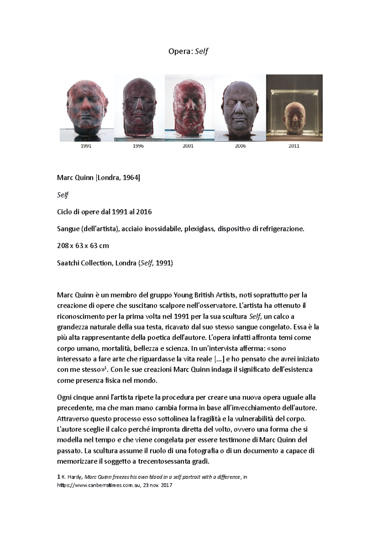 Marc Quinn - Self - Opera: Self Marc Quinn [Londra, 1964] Self Ciclo di ...