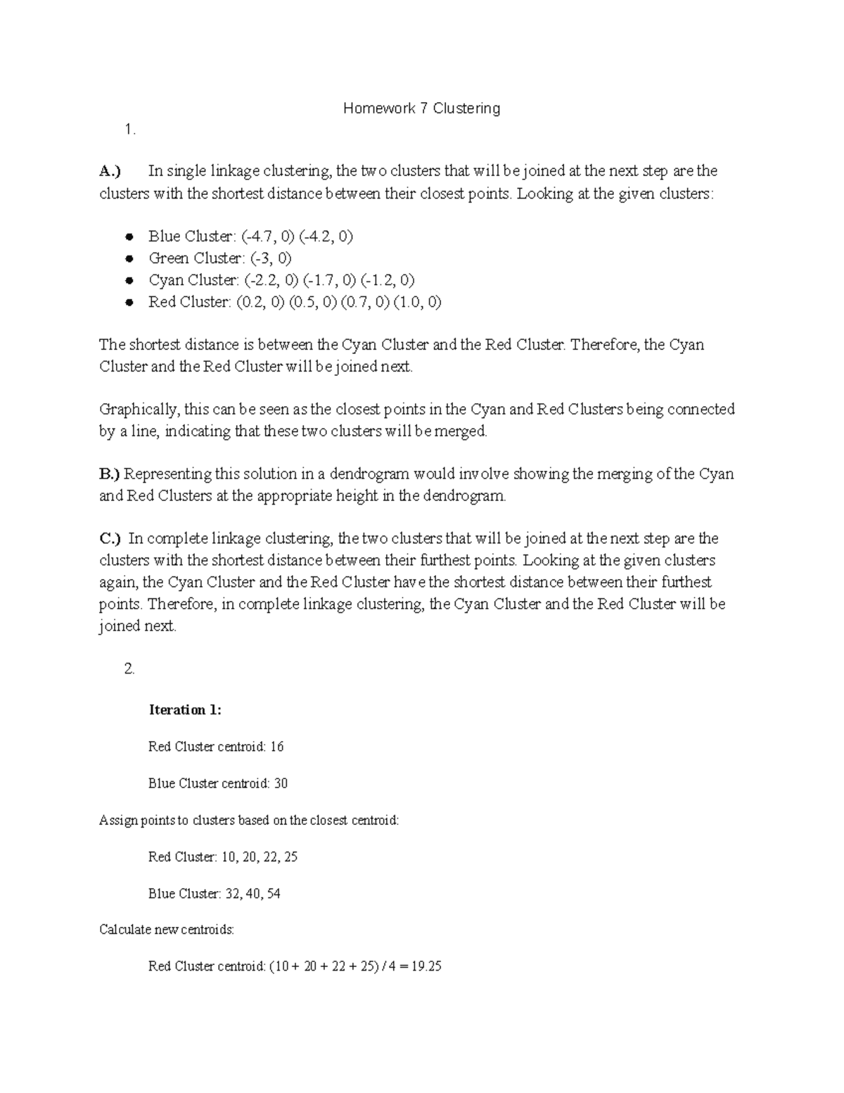 Homework 7 Clustering - Homework 7 Clustering 1. A.) In single linkage clustering, the two ...