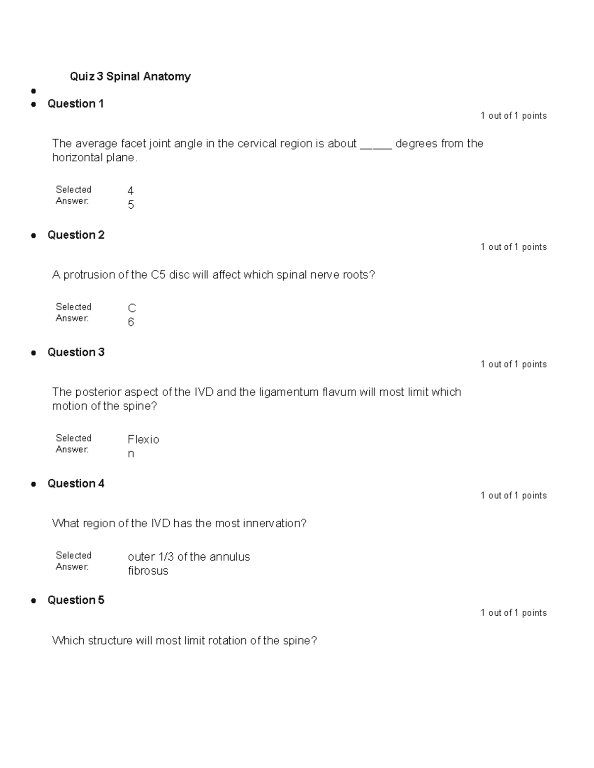 Quiz 3 Spinal Anatomy - practice quiz - Quiz 3 Spinal Anatomy Question 1 1 out of 1 points The ...