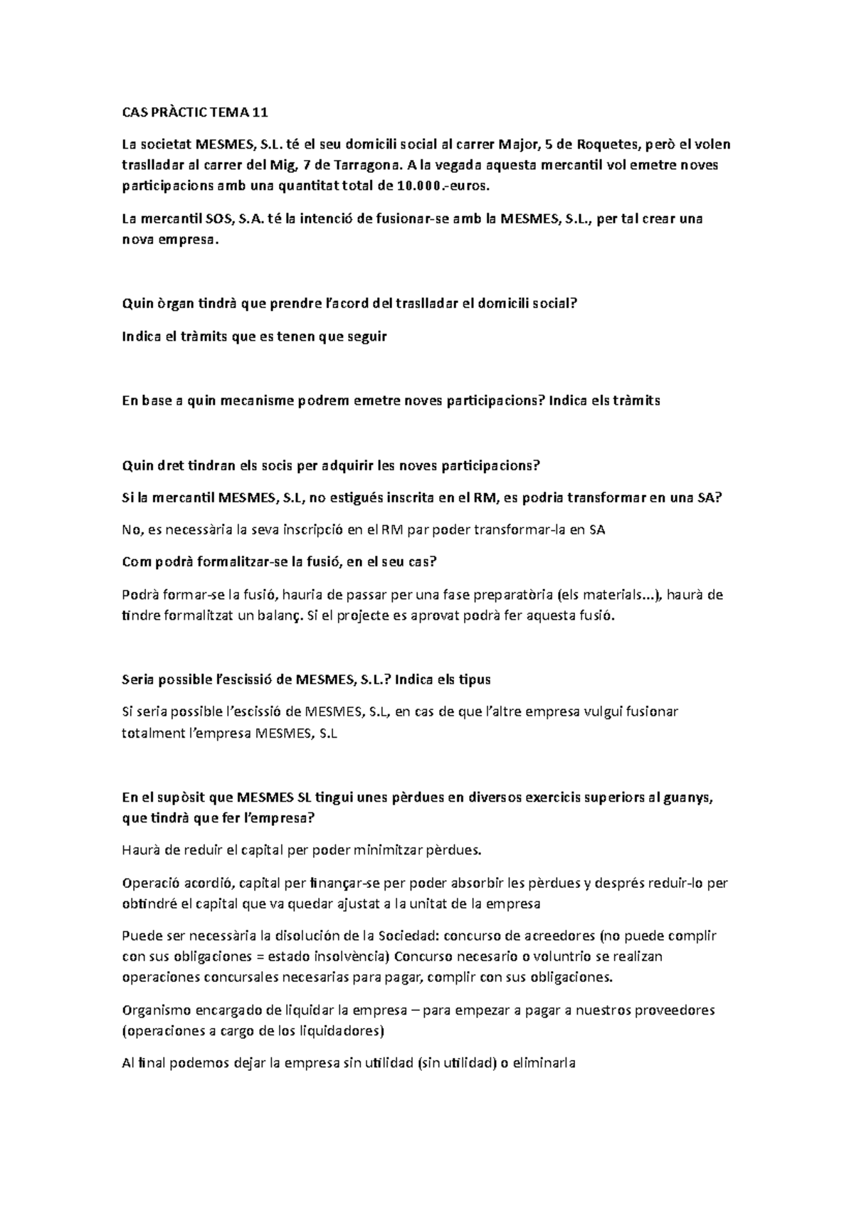 CAS Pràctic TEMA 11 - CAS PRÀCTIC TEMA 11 La societat MESMES, S. té el seu domicili social al ...