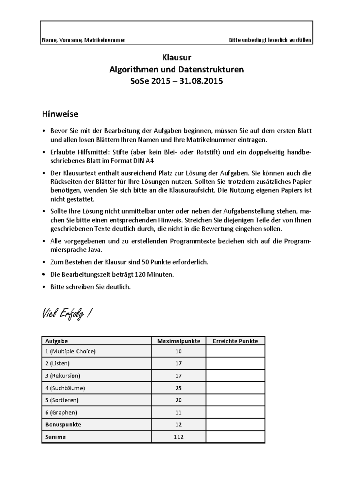 Klausur Sommersemester 2015, Fragen - Name, Vorname, Matrikelnummer Bitte unbedingt leserlich ...