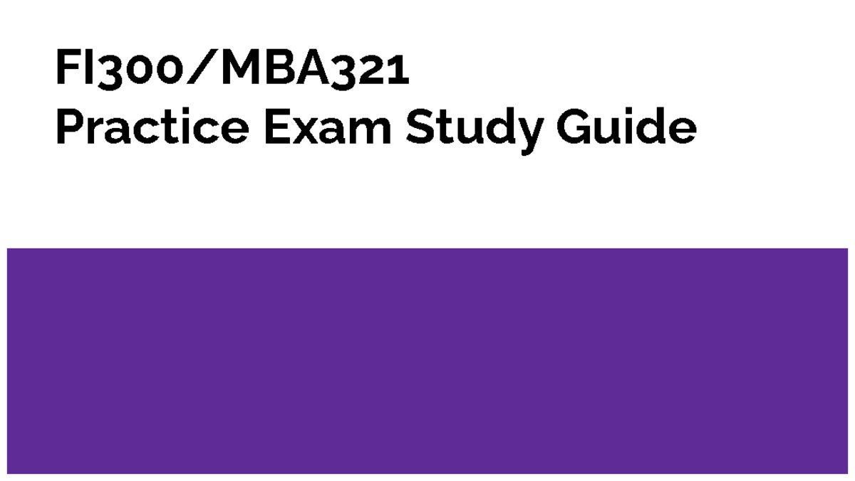 Fl300 MBA321 Practice Exam Study Guide - FI300/MBA Practice Exam Study ...
