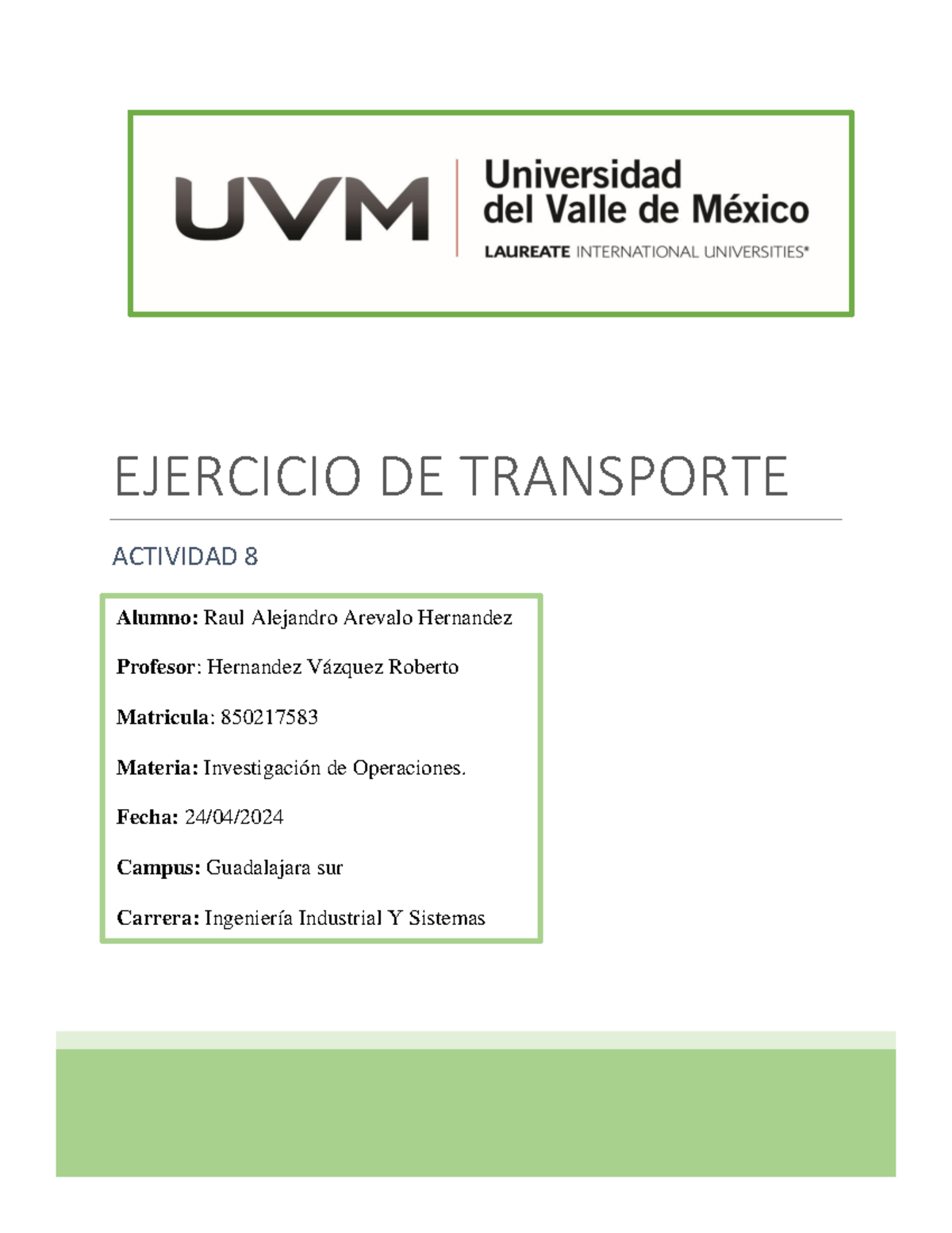 A8 RAAH - EJERCICIOS TRANSPORTE - EJERCICIO DE TRANSPORTE ACTIVIDAD 8 Alumno: Raul Alejandro ...