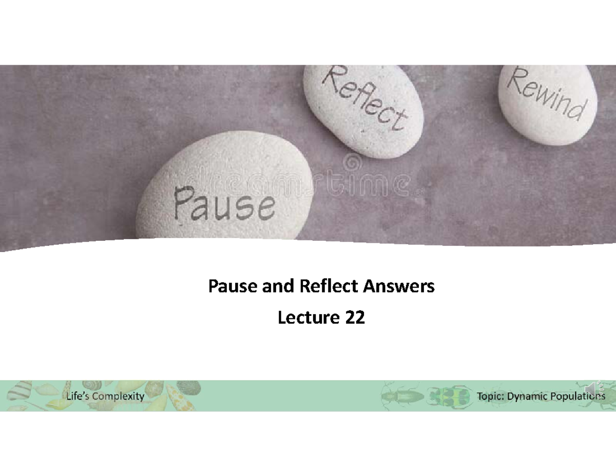 Pause and Reflect answers - lecture 22-1 - Life9s Complexity Topic ...