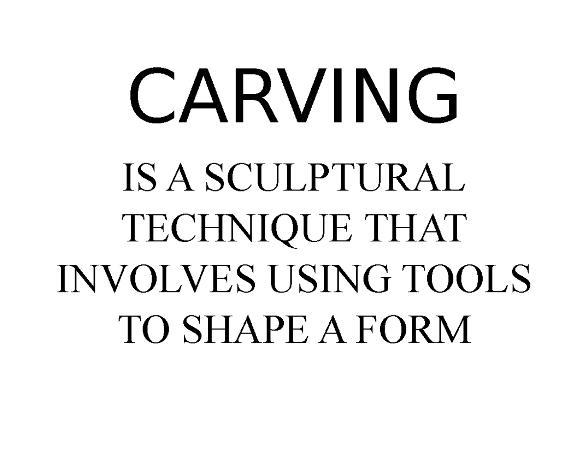 Carving - CARVING IS A SCULPTURAL TECHNIQUE THAT INVOLVES USING TOOLS ...